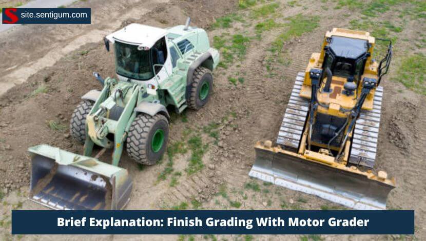Brief Explanation: Finish Grading With Motor Grader